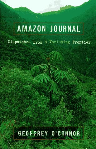 Amazon.com: Amazon Journal: Dispatches from a Vanishing Frontier ...