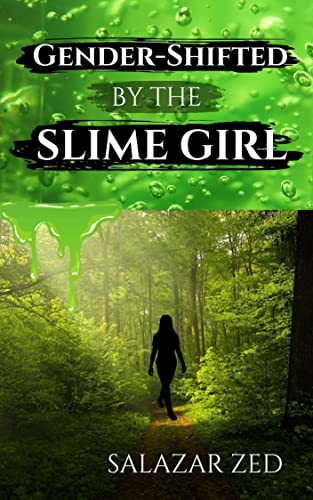 Gender-Shifted by the Slime Girl: A Transfemme Transformation Erotica ...