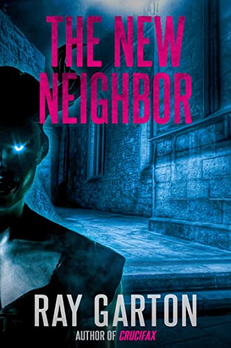 The New Neighbor (The Horror of Ray Garton Book 17) eBook : Garton, Ray ...