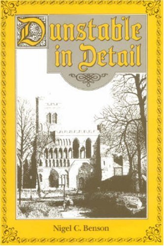Dunstable in Detail: Amazon.co.uk: Benson, Nigel: 9780950977324: Books