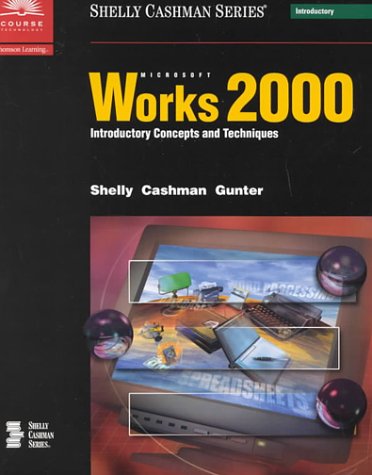 Amazon.com: Microsoft Works 2000: Introductory Concepts and Techniques (Shely and Cashman Series ...