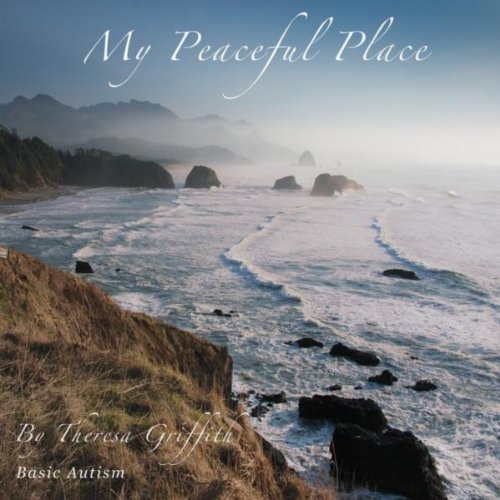 Play My Peaceful Place (Basic Autism) by Theresa Griffith on Amazon Music