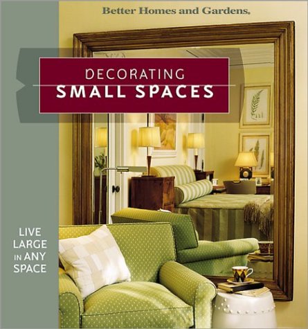 Decorating Small Spaces: Better Homes and Gardens Books, Stewart ...