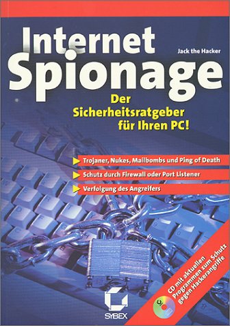 INTERNET-SPIONAGE . DER SICHERHEITSRATGEBER ( + CD-ROM ): Der ...