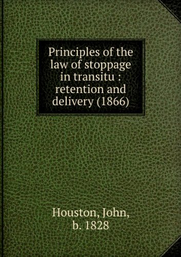 Principles of the law of stoppage in transitu retention and deli ...