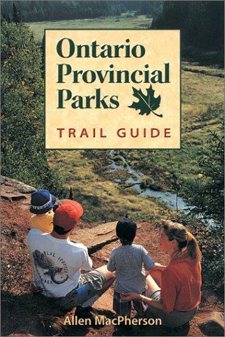 Ontario Provincial Parks Trail Guide: MacPherson, Allen: 9781550462906 ...