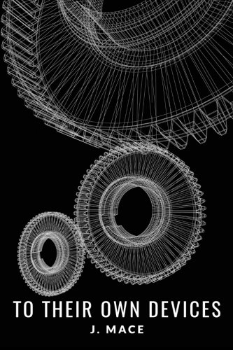 To Their Own Devices: Mace, J.: 9781517326890: Amazon.com: Books