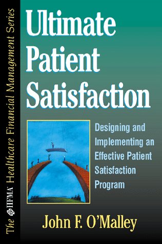 Ultimate Patient Satisfaction: Designing, Implementing, or Rejuvenating ...