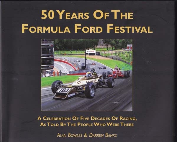 50 Years of The Formula Ford Festival: Amazon.co.uk: Alan Bowles ...
