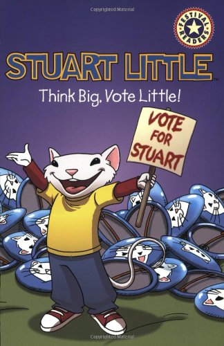 Stuart Little: Think Big, Vote Little! (Festival Readers): Driscoll ...