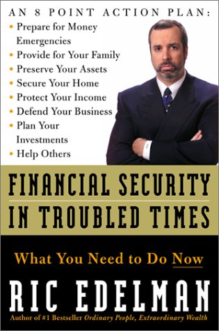 Financial Security in Troubled Times: What You Need to Do Now: Edelman ...
