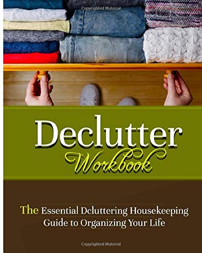 Declutter Workbook: The Essential Dcluttering Housekeeping Guide to ...