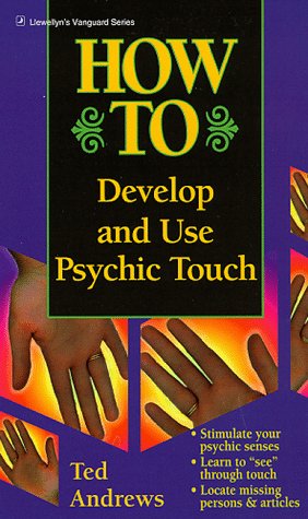 How to Develop and Use Psychic Touch : Andrews, Ted: Amazon.in: Books