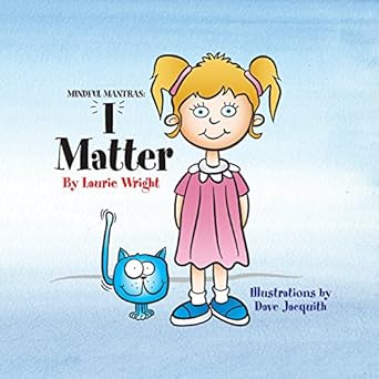 I Matter (Mindful Mantras): Wright, Ms Laurie N, Jacquith, Mr Dave ...