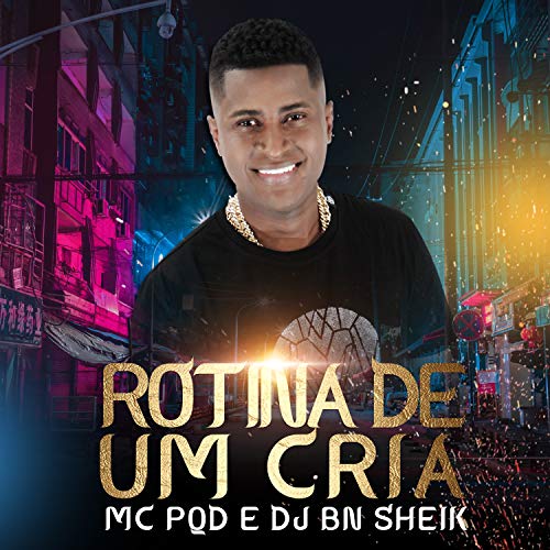Amazon MusicでMC PQD feat. DJ BN SheikのRotina de um Criaを再生する