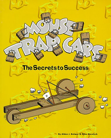 Mouse Trap Cars: The Secrets to Success: Balmer, Alden J., Cotter ...
