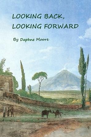Looking Back, Looking Forward: Moore, Daphne: 9781508978497: Amazon.com ...