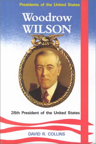Woodrow Wilson, 28th President of the United States (Presidents of the ...