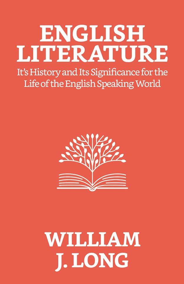 English Literature: Its History and Its Significance For the Life of ...