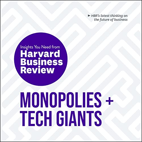 Monopolies and Tech Giants: The Insights You Need from Harvard Business Review (HBR Insights ...
