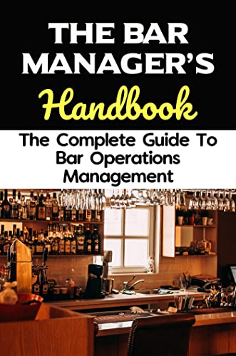 The Bar Manager’s Handbook: The Complete Guide To Bar Operations ...