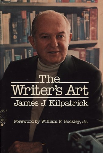 The Writer's Art: Amazon.co.uk: Kilpatrick, James J.: 9780836279191: Books