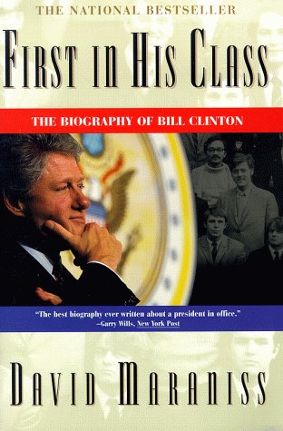First In His Class : A Biography Of Bill Clinton: Maraniss, David ...