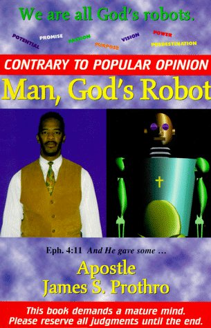 Man, God's Robot: Prothro, James S.: 9780966291902: Amazon.com: Books