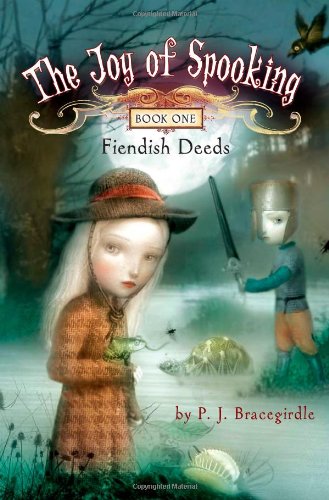 Fiendish Deeds (The Joy of Spooking, 1): Bracegirdle, P.J ...