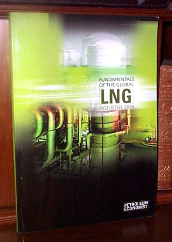FUNDAMENTALS OF THE GLOBAL LNG INDUSTRY 2004: Various: 9781861861290 ...
