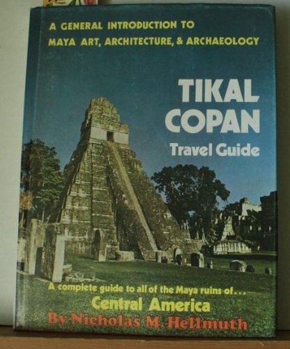 Tikal Copan Travel Guide. a General Introduction to Maya Art ...