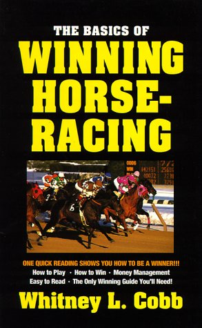 The Basics of Winning Horseracing: Cobb, Whitney L.: 9780940685499 ...