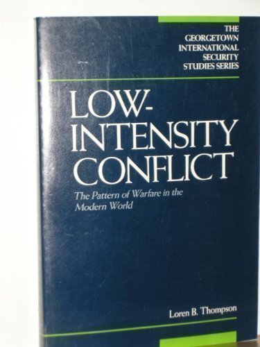 Low-intensity conflict: the pattern of warfare in the modern world ...