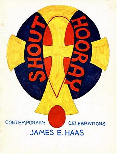 Shout hooray!: [Contemporary celebrations]: Haas, James E: Amazon.com ...
