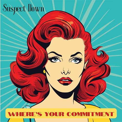 Écouter Where’s Your Commitment par Suspect Down sur Amazon Music Unlimited