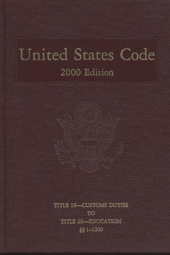 United States Code, 2000, V. 10: Title 19, Customs Duties, to Title 20 ...