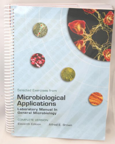 Microbiological Applications Complete Version 11th Ed: Alfred E Brown ...