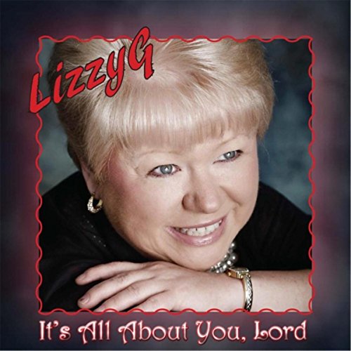 Amazon.com: It's All About You, Lord : Lizzy G: Digital Music