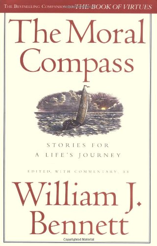The Moral Compass: Bennett, William J.: 9780684835785: Amazon.com: Books