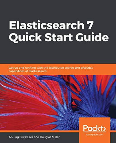 Amazon.co.jp: Elasticsearch 7 Quick Start Guide: Get up and running with the distributed search ...
