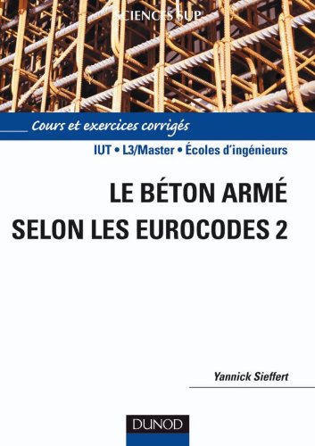 Amazon.fr - Le béton armé selon l'Eurocode 2 - Sieffert, Yannick - Livres