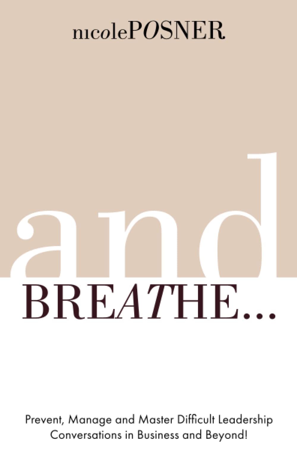 And Breathe...: Prevent, Manage and Master Difficult Leadership ...