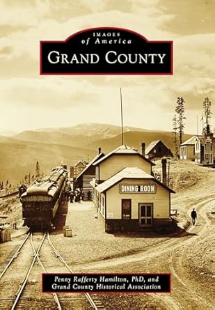 Grand County (Images of America): Hamilton, Penny Rafferty, Grand ...