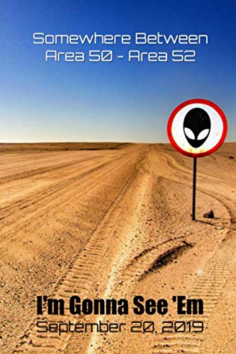 Somewhere Between Area 50 - Area 52, I'm Gonna See 'Em: Alien notebook ...