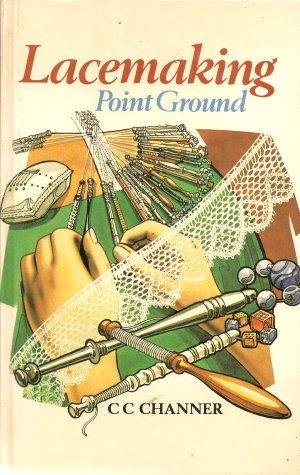 Lacemaking: Point ground: Channer, C. C: 9780852196120: Amazon.com: Books