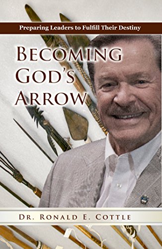 Becoming God's Arrow: Preparing Leaders to Fulfill Their Destiny ...