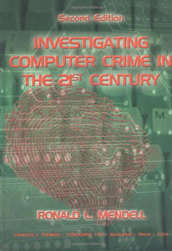 Investigating Computer Crime in the 21st Century: Mendell, Ronald L ...