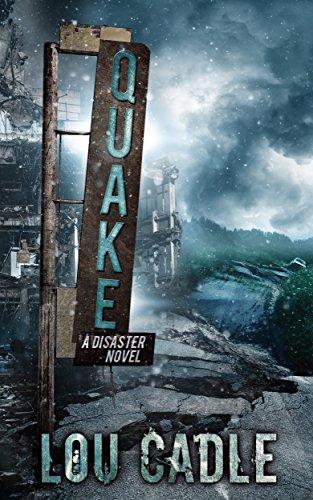 Quake: A Natural Disaster Thriller - Kindle edition by Cadle, Lou ...