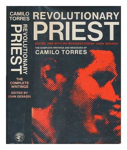 Revolutionary Priest : The Complete Writings & Messages of Camilo ...