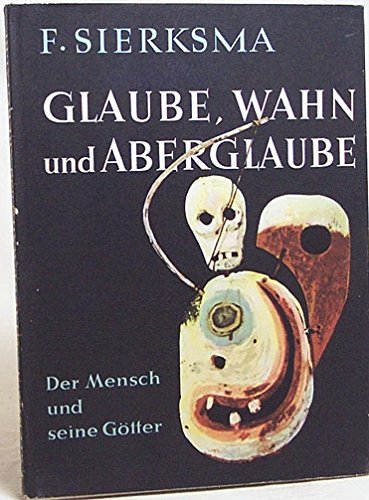 Glaube, Wahn und Aberglaube. Der Mensch und seine Götter. : Amazon.de ...